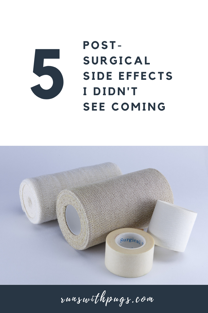five post-surgical side effects i didn't see coming | Runs With Pugs