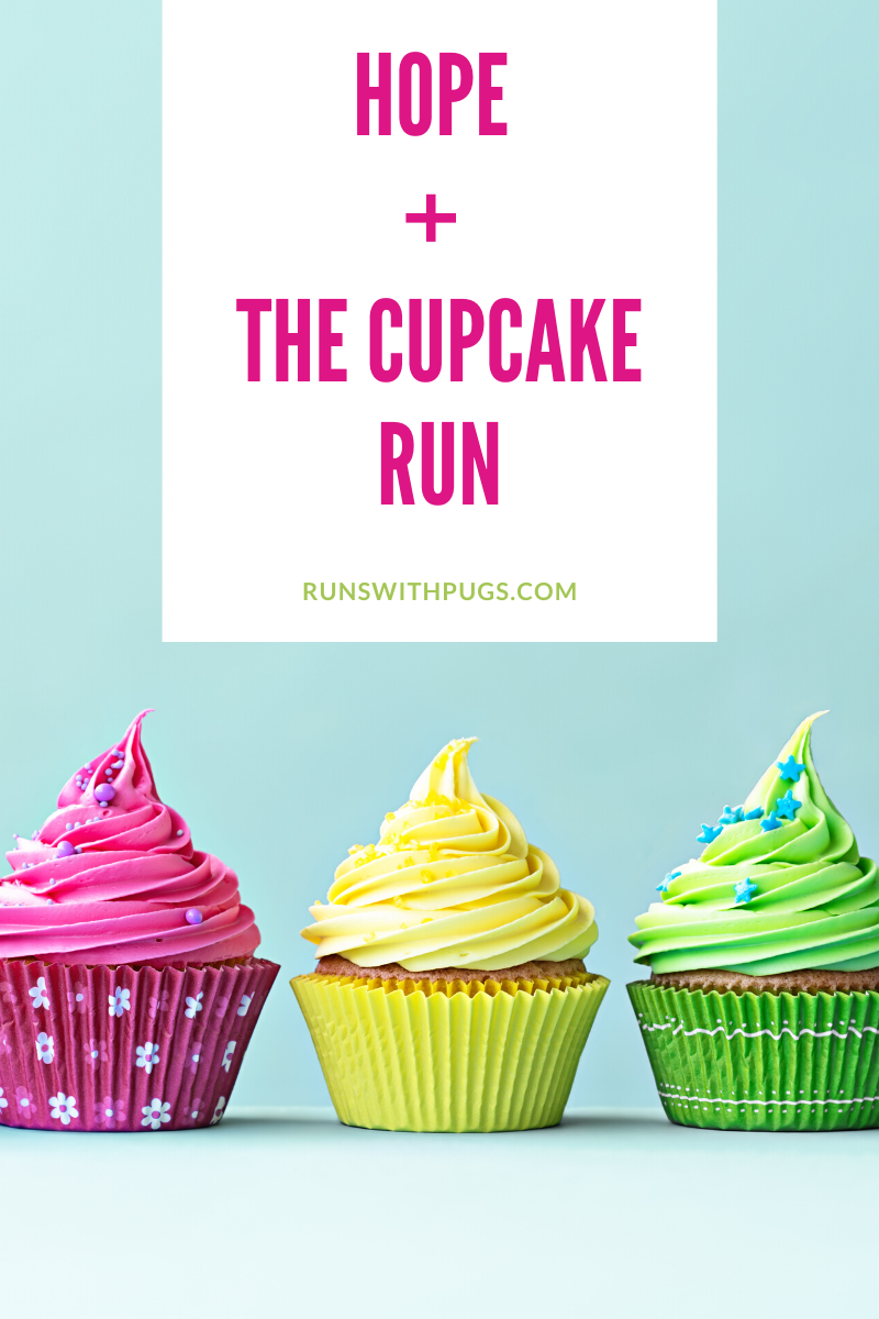 hope + the cupcake run | Runs With Pugs